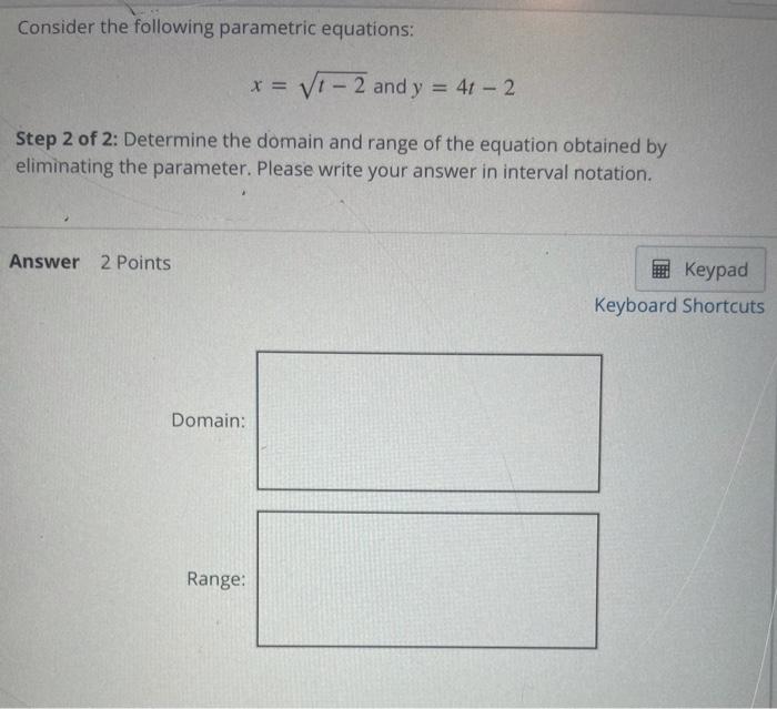 Solved Consider the following parametric equations: x = V1 - | Chegg.com
