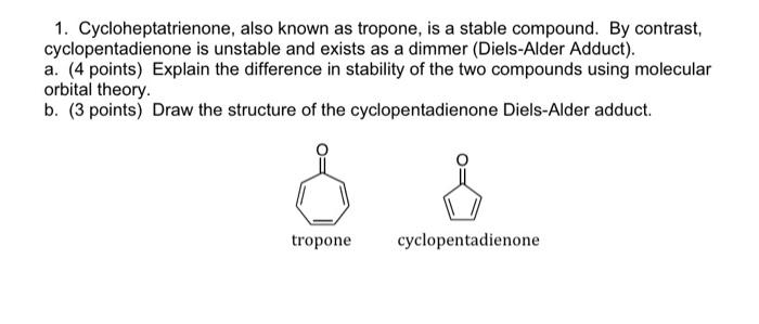 Solved 1. Cycloheptatrienone, also known as tropone, is a | Chegg.com