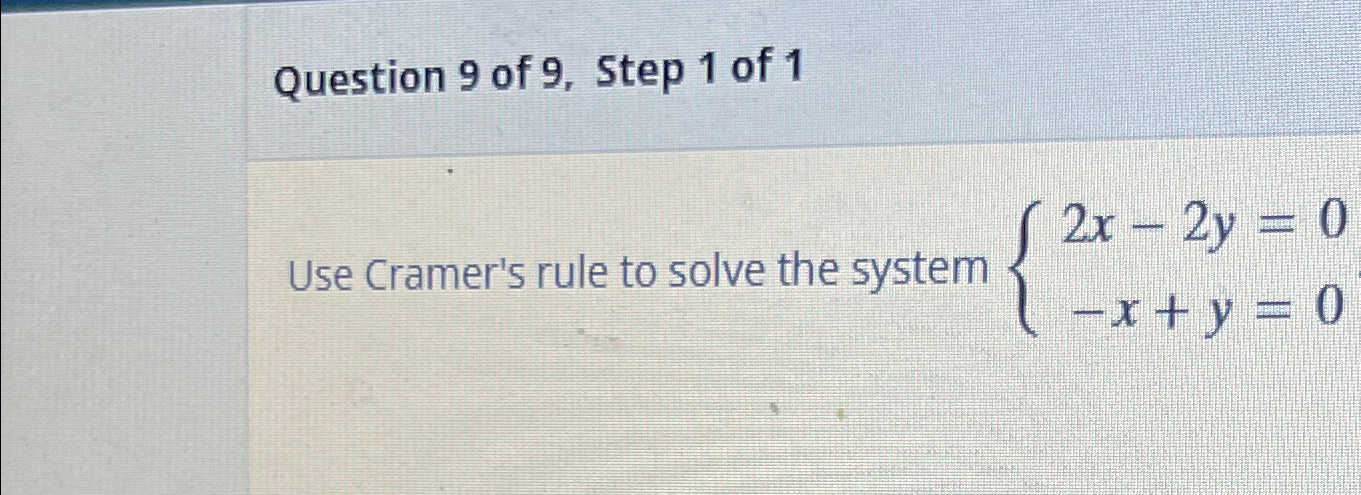 Solved Question 9 ﻿of 9, ﻿Step 1 ﻿of 1Use Cramer's rule to | Chegg.com