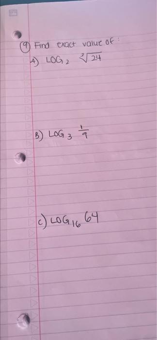 Solved Find exact value of A LOG2 / 24 B) LOG 3 누 c) LOG 16 | Chegg.com