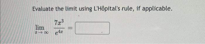 Solved Evaluate the limit using L'Hôpital's rule, if | Chegg.com