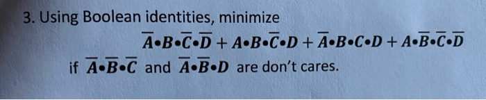 Solved 3. Using Boolean identities, minimize Ā•B•C•D + | Chegg.com