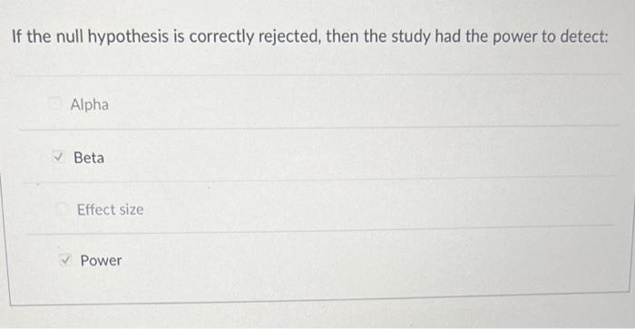 Solved If the null hypothesis is correctly rejected, then | Chegg.com