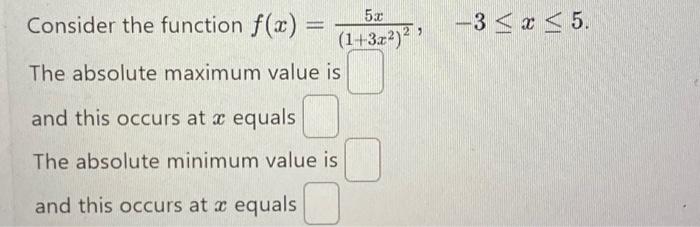 Solved Consider the function f(x)=(1+3x2)25x,−3≤x≤5. The | Chegg.com