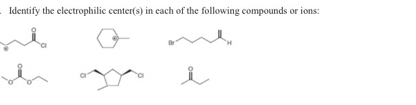 Solved Identify the electrophilic center(s) in each of the | Chegg.com