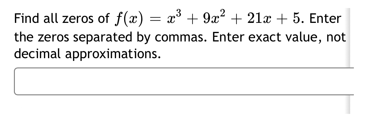 Solved Find all zeros of f(x)=x3+9x2+21x+5. ﻿Enter the zeros | Chegg.com