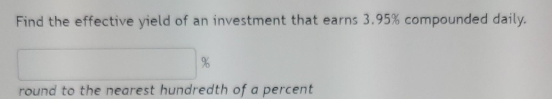 Solved Find the effective yield of an investment that earns | Chegg.com