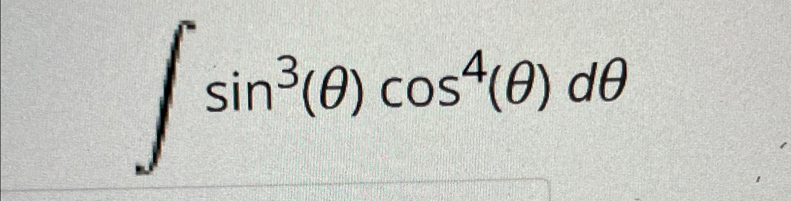 Solved ∫﻿﻿sin3(θ)cos4(θ)dθ | Chegg.com
