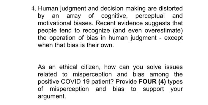 Solved 4. Human judgment and decision making are distorted | Chegg.com