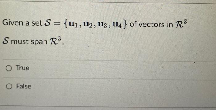 Solved Given a set S={u1,u2,u3,u4} of vectors in R3. S must | Chegg.com