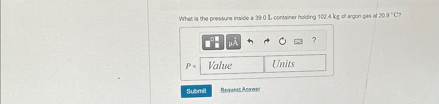 Solved What is the pressure inside a 39.0L ﻿container | Chegg.com