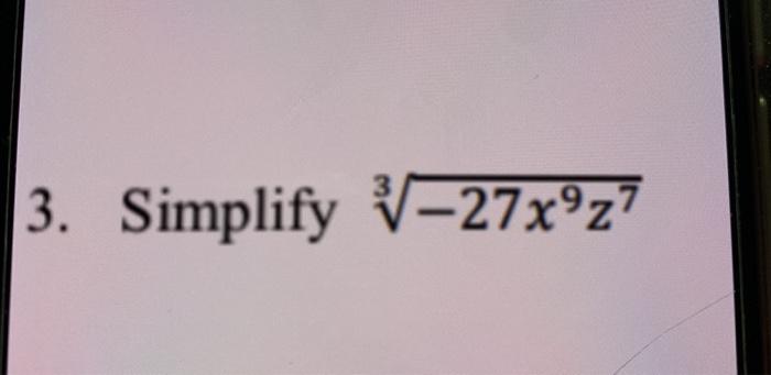 Solved 3. Simplify V-27x?z? | Chegg.com