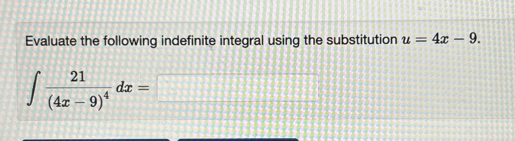 Solved Evaluate the following indefinite integral using the | Chegg.com