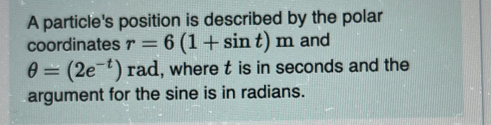 Solved A particle's position is described by the polar | Chegg.com