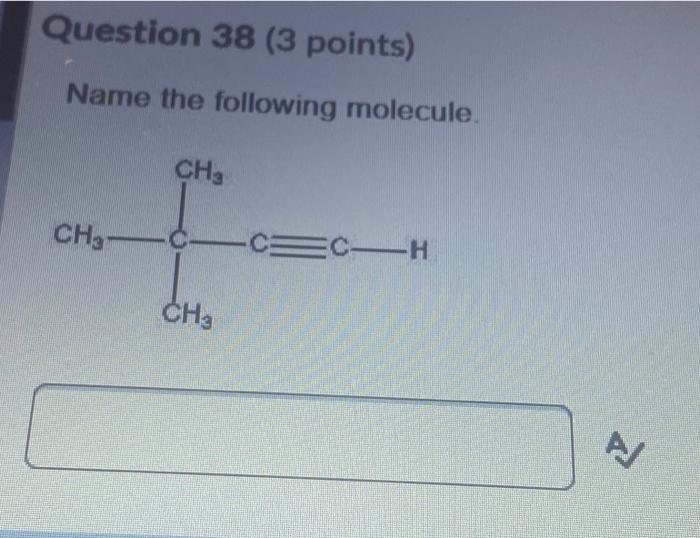 Solved Name the following molecule. Question 37 (3 points) | Chegg.com
