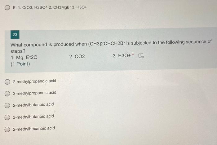 Solved E. 1. Cro3, H2SO4 2. CH3MgBr 3. H30+ 23 What compound | Chegg.com