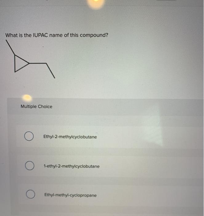 Solved What is the IUPAC name of this compound? Multiple | Chegg.com