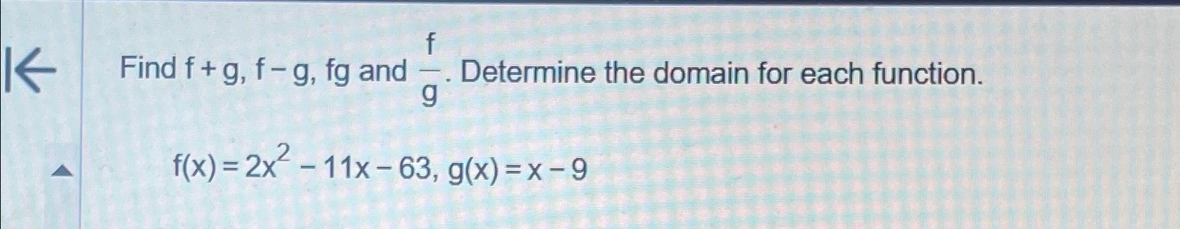 Solved Find f+g,f-g, ﻿fg and fg. ﻿Determine the domain for | Chegg.com