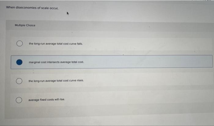 Solved When diseconomies of scale occur, Multiple Choice the | Chegg.com