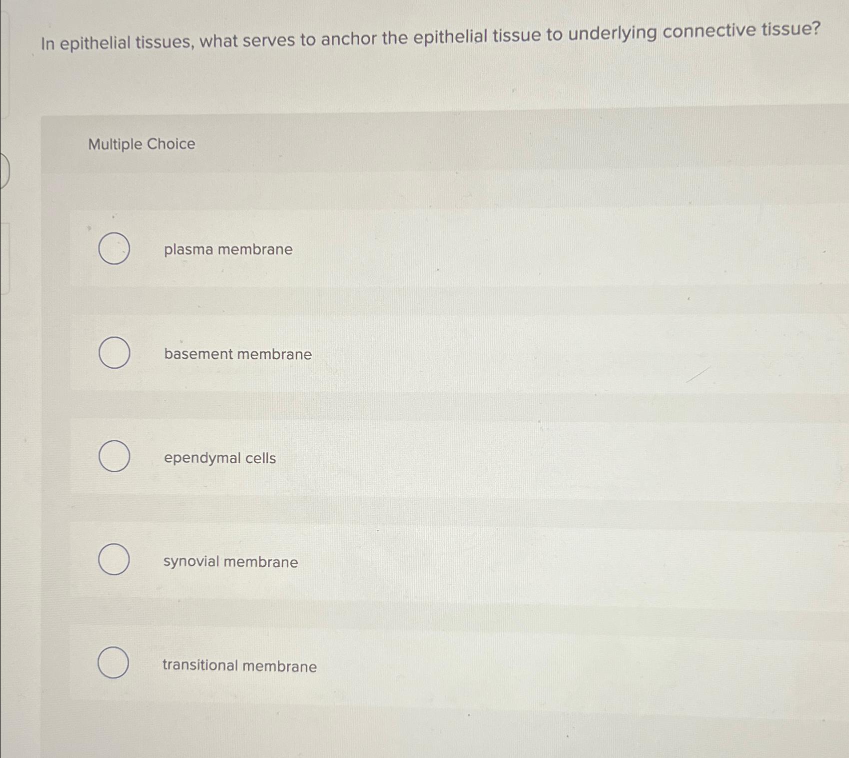 Solved In epithelial tissues, what serves to anchor the | Chegg.com