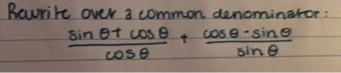 Solved Rewrite over a common denominator : Sin Ot cose | Chegg.com