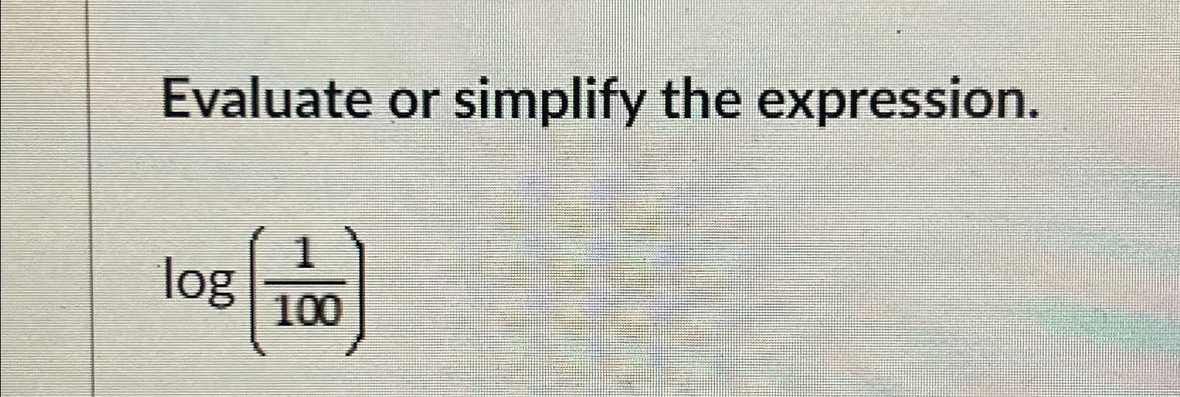 Solved Evaluate or simplify the expression.log(1100) | Chegg.com