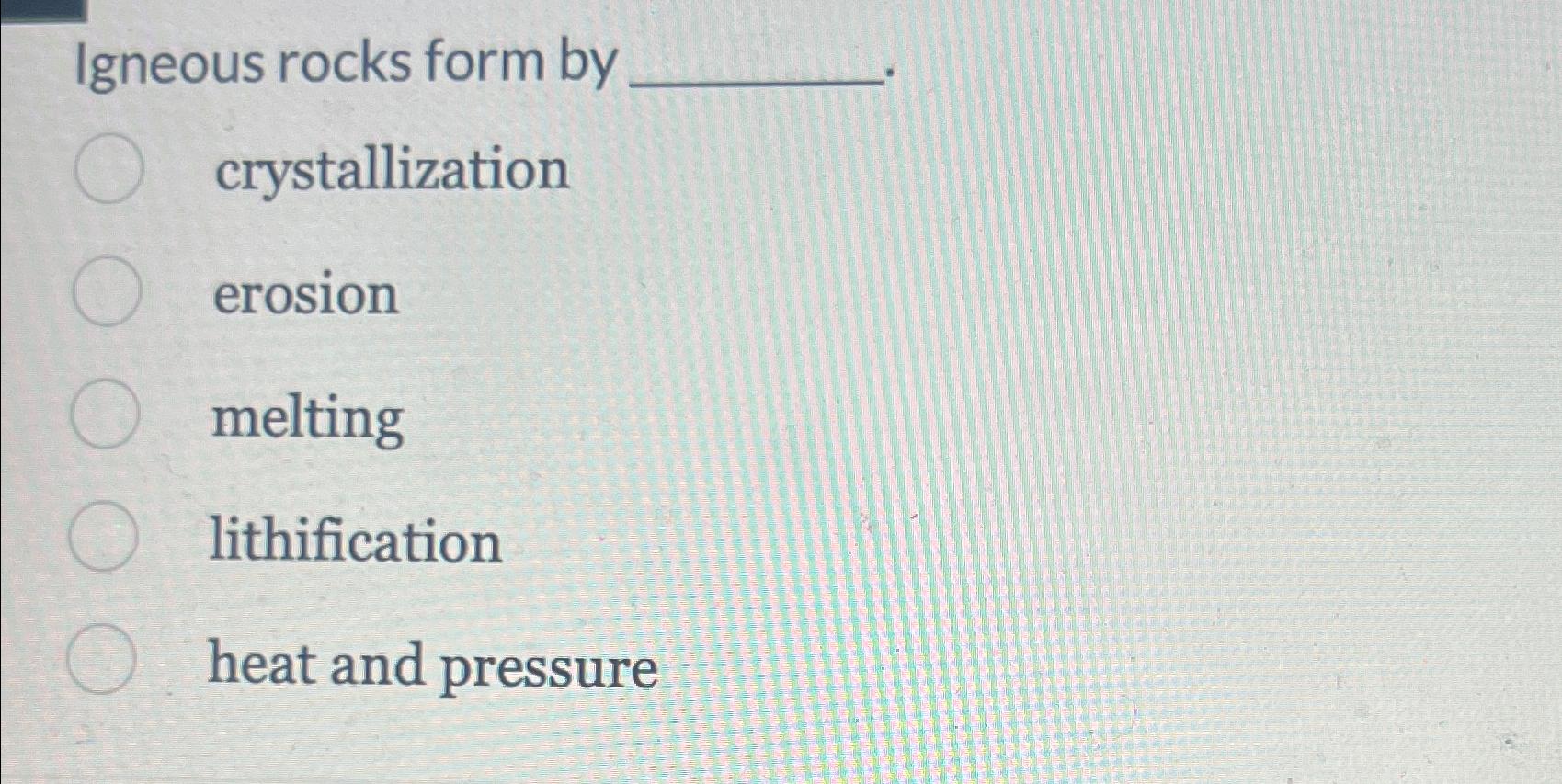 Solved Igneous rocks form | Chegg.com