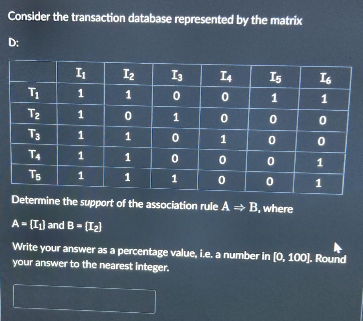 Solved Consider the transaction database represented by the | Chegg.com