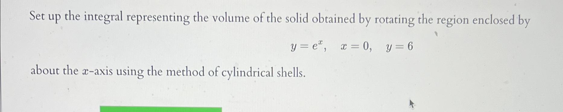 Solved Set up the integral representing the volume of the | Chegg.com