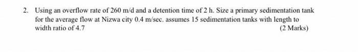 Solved 2. Using an overflow rate of 260 m/d and a detention | Chegg.com
