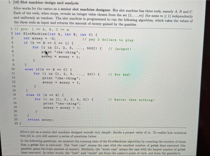 Solved 1. [10] Slot machine design and analysis Alice works | Chegg.com