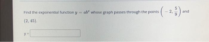 Solved Find the exponential function y=abx whose graph | Chegg.com