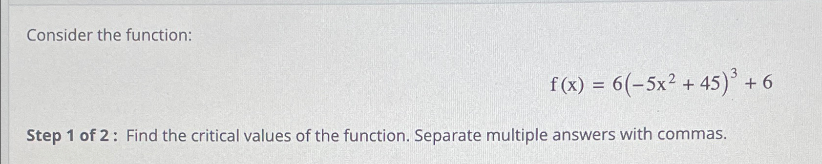 Solved Consider the function:f(x)=6(-5x2+45)3+6Step 1 ﻿of 2: | Chegg.com