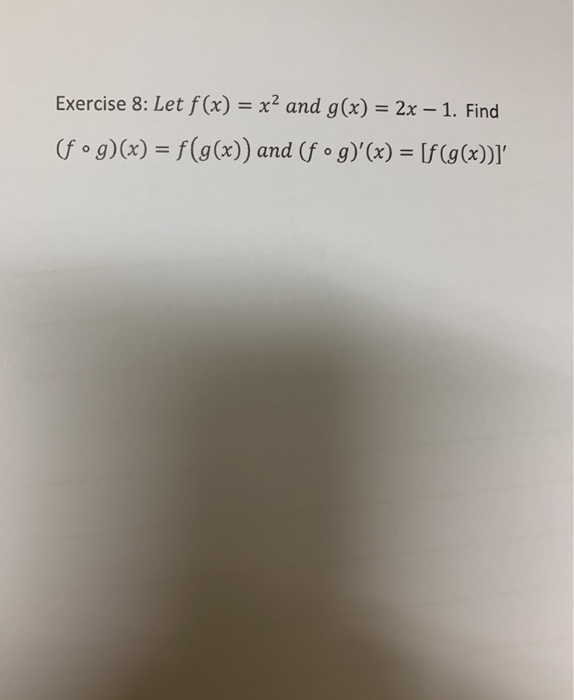 Solved Exercise 8: Let f(x) = x2 and g(x) = 2x – 1. Find | Chegg.com