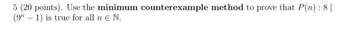 Solved 5 (20 points). Use the minimum counterexample method | Chegg.com