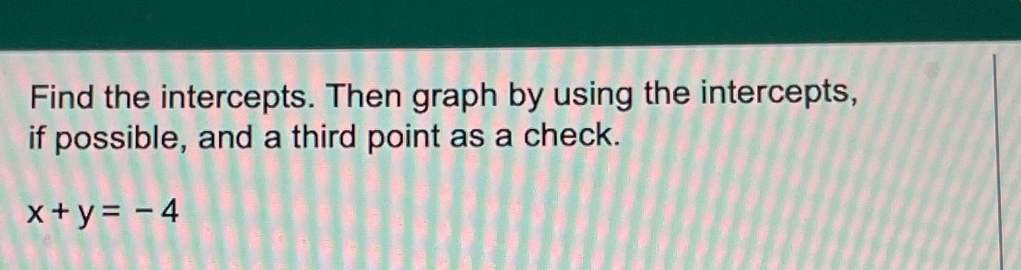 Find the intercepts. Then graph by using the | Chegg.com