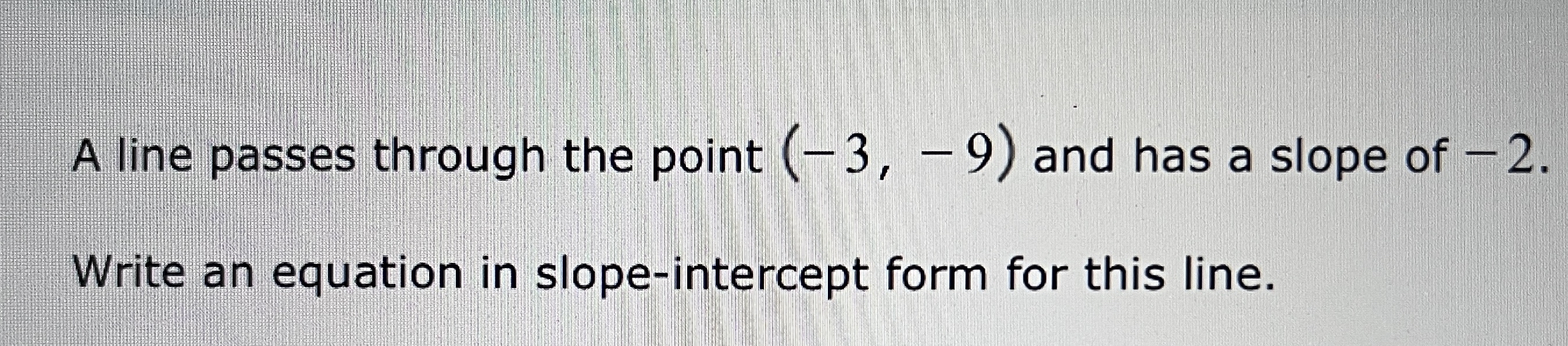Solved A line passes through the point (-3,-9) ﻿and has a | Chegg.com