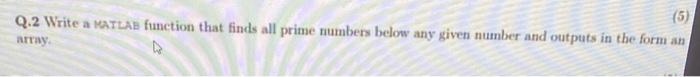 Solved Q.2 Write a MATLAE function that finds all prime | Chegg.com