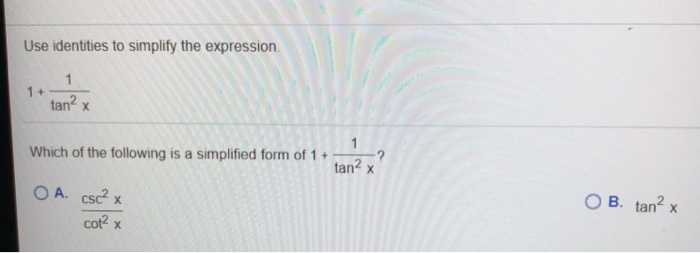 Solved Use identities to simplify the expression tan2 x | Chegg.com