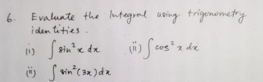 Solved 6 Evaluate the Integral using trigonometry | Chegg.com