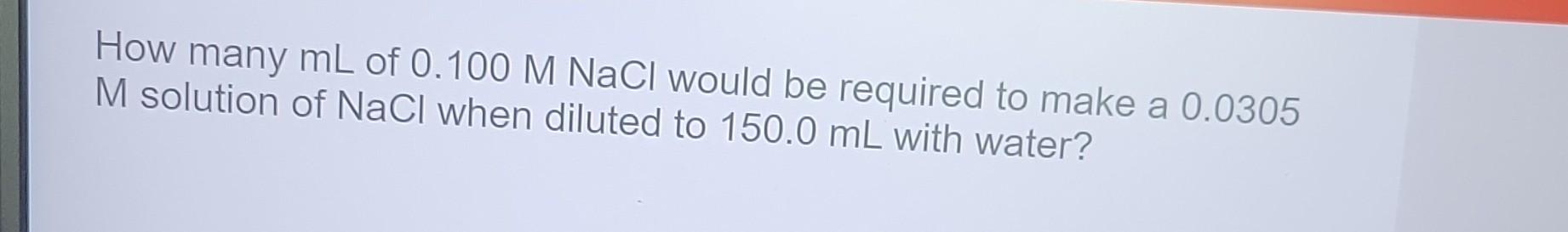 Solved How many mL of 0.100MNaCl would be required to make a | Chegg.com