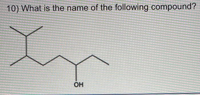 Solved 10) What is the name of the following compound? | Chegg.com