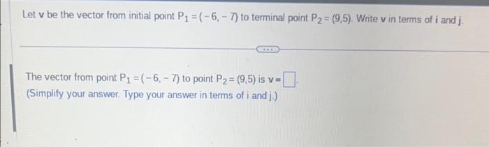 Solved Let v be the vector from initial point P1=(−6,−7) to | Chegg.com