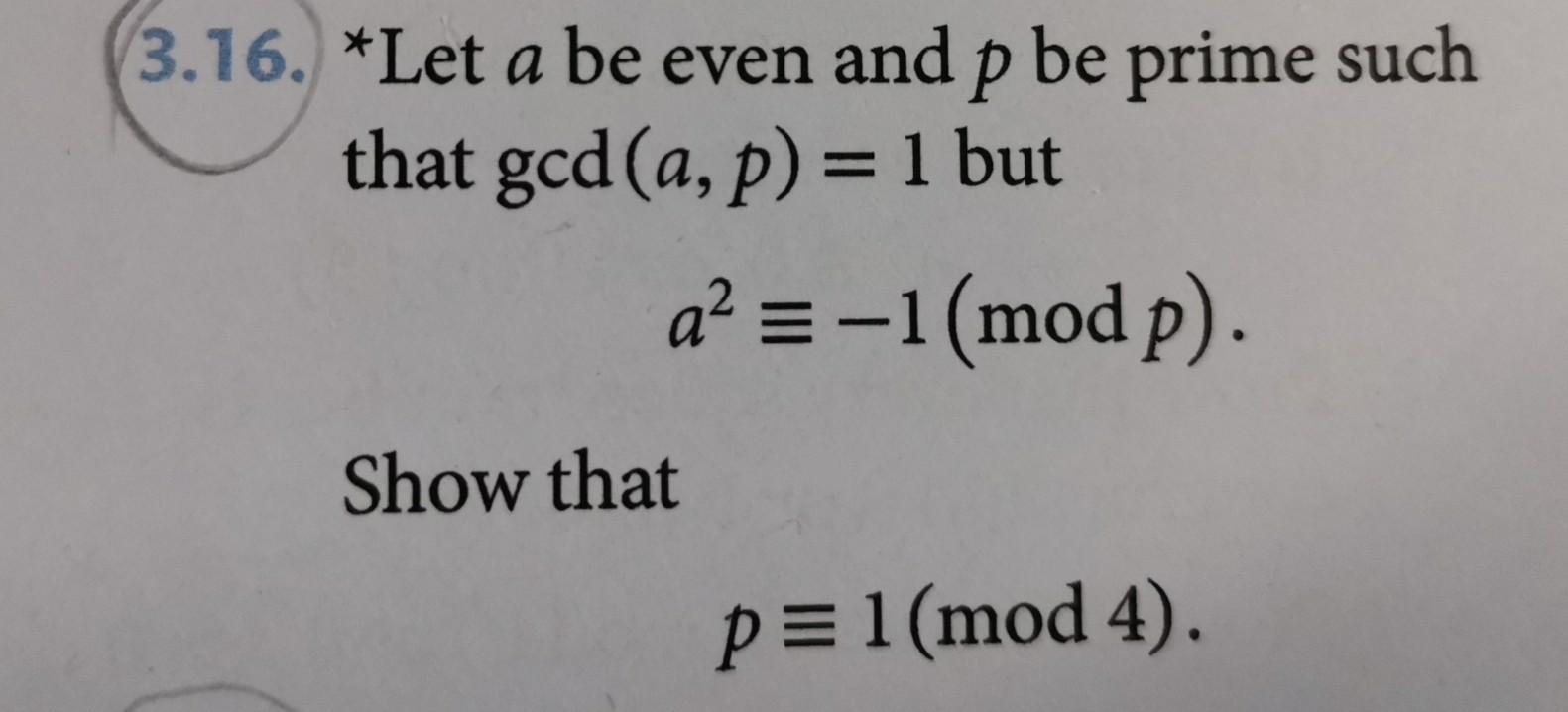Solved 3.16. *Let a be even and p be prime such that gcd(a, | Chegg.com