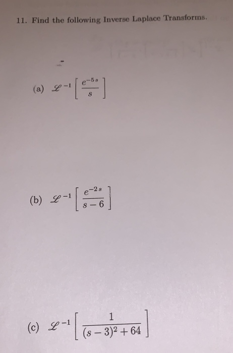 Solved 11. Find the following Inverse Laplace Transforms. | Chegg.com