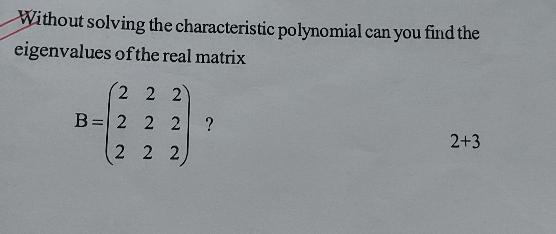 Solved Without solving the characteristic polynomial can you | Chegg.com
