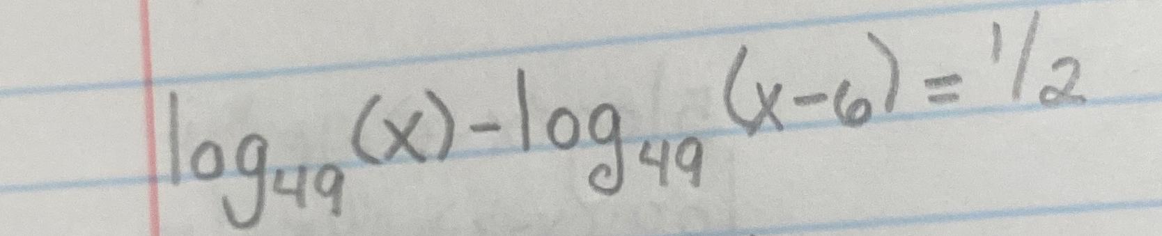 Solved log49(x)-log49(x-6)=12 | Chegg.com