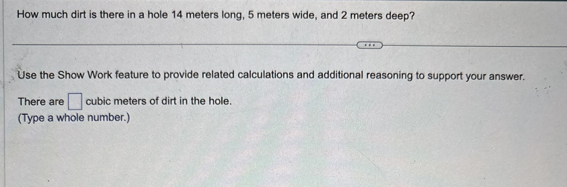 [Solved]: How much dirt is there in a hole 14 meters long, 5
