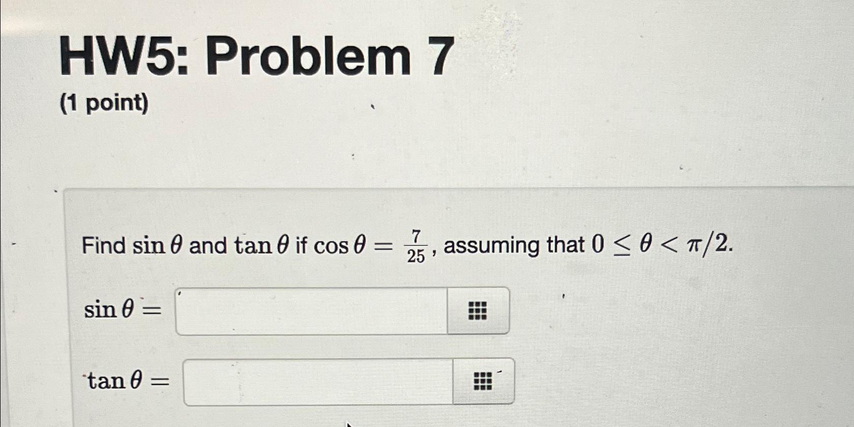 Solved HW5: Problem 7(1 ﻿point)Find sinθ ﻿and tanθ ﻿if | Chegg.com