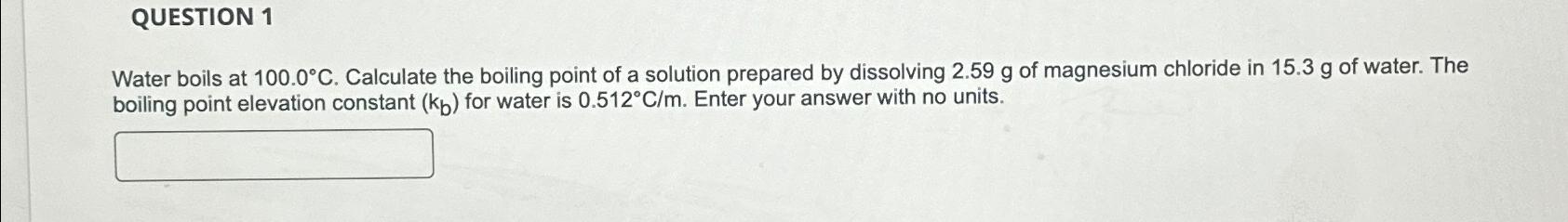 Solved QUESTION 1Water boils at 100.0°C. ﻿Calculate the | Chegg.com
